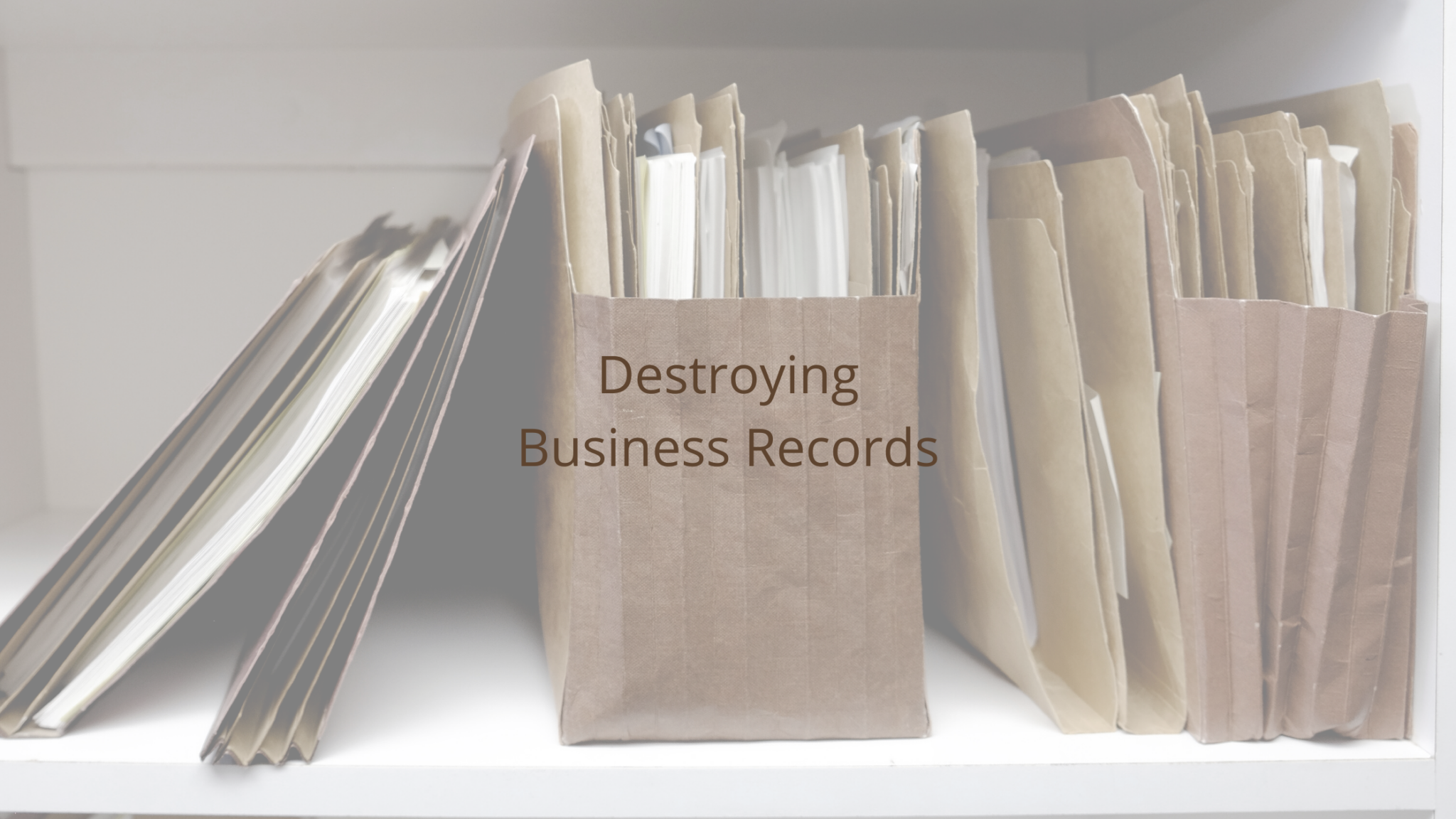 What do you need to know before you destroy your business records ...